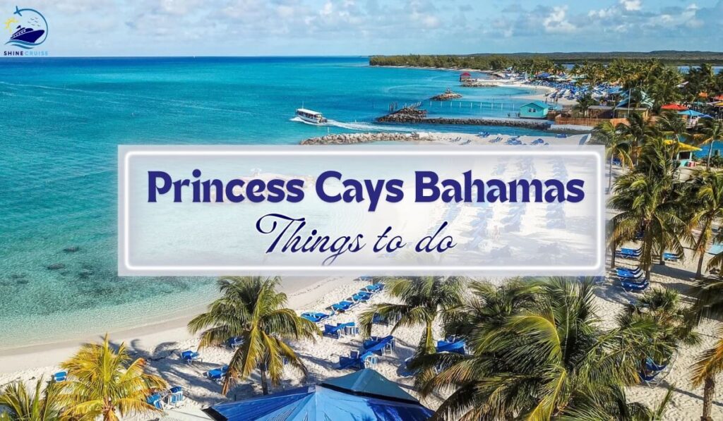 15 Best Things to do in Princess Cays Bahamas in 2025
