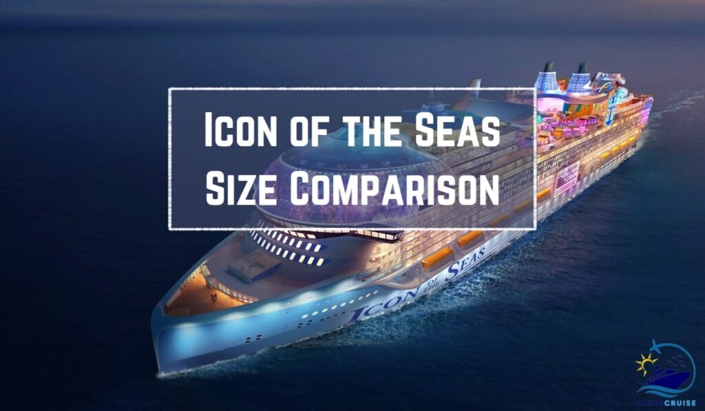 Icon of the Seas Size Comparison: Largest Cruise Ship Ever!