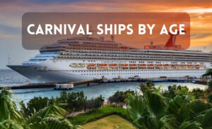 Complete List of Carnival Ships by Age 2025 Newest to Oldest