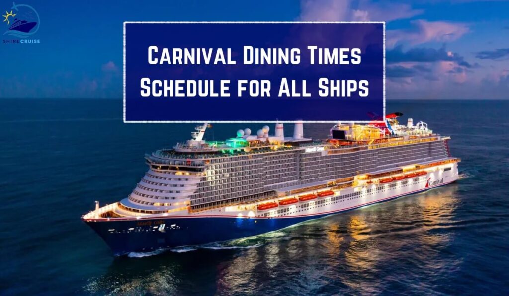 New Carnival Dining Times 2025 Schedule for All Ships