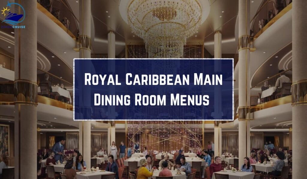 Royal Caribbean Main Dining Room Menu 2025 for all Ships
