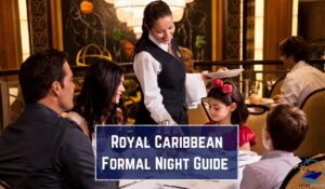 Royal Caribbean Formal Night with Dress Code & Dining Tips