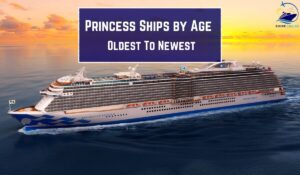 List of Princess Cruise Ships by Age 2026 Newest to Oldest