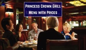 Princess Crown Grill Menus for 2026 with Cost & Review