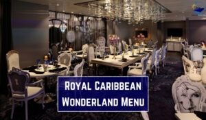 Royal Caribbean Wonderland Menu 2025 with Prices & Review