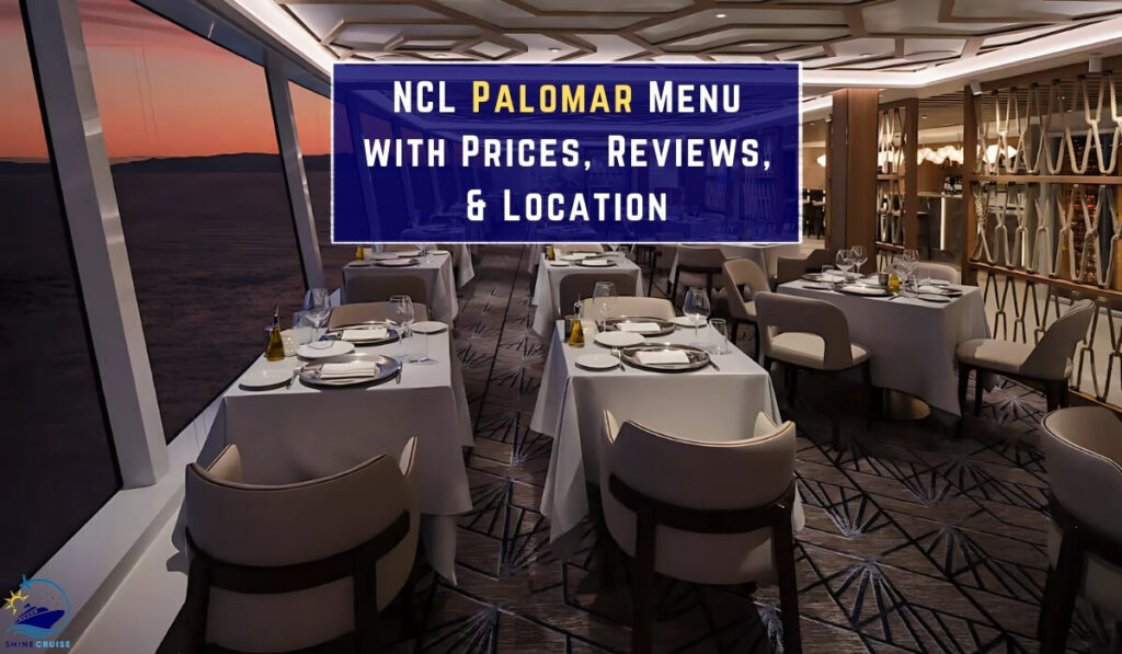 NCL Palomar Menus for 2026 with Cost & Reviews