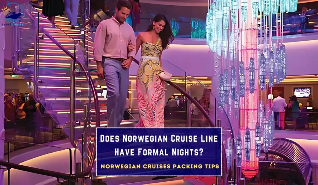Does NCL Have Formal Nights? Norwegian Cruise Packing Tips
