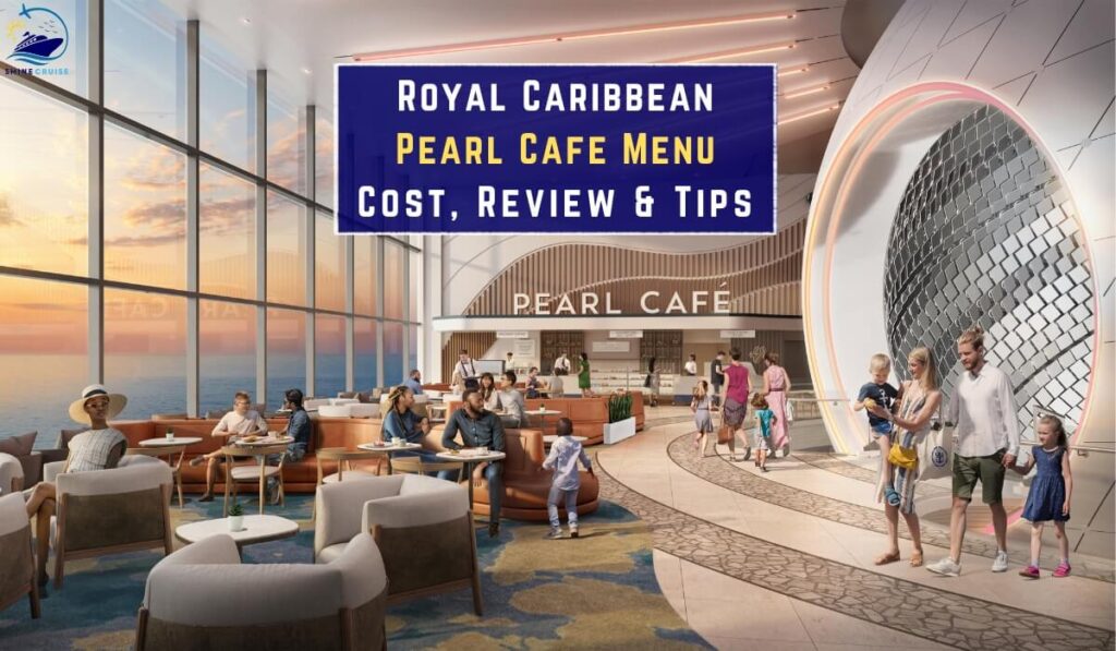 Royal Caribbean Pearl Cafe Menu 2026 with Cost & Review